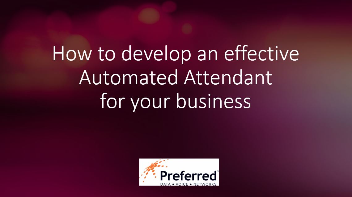 Auto Attendant Design for Better Call Management - Preferred - Data, Voice, Networks Auto Attendant